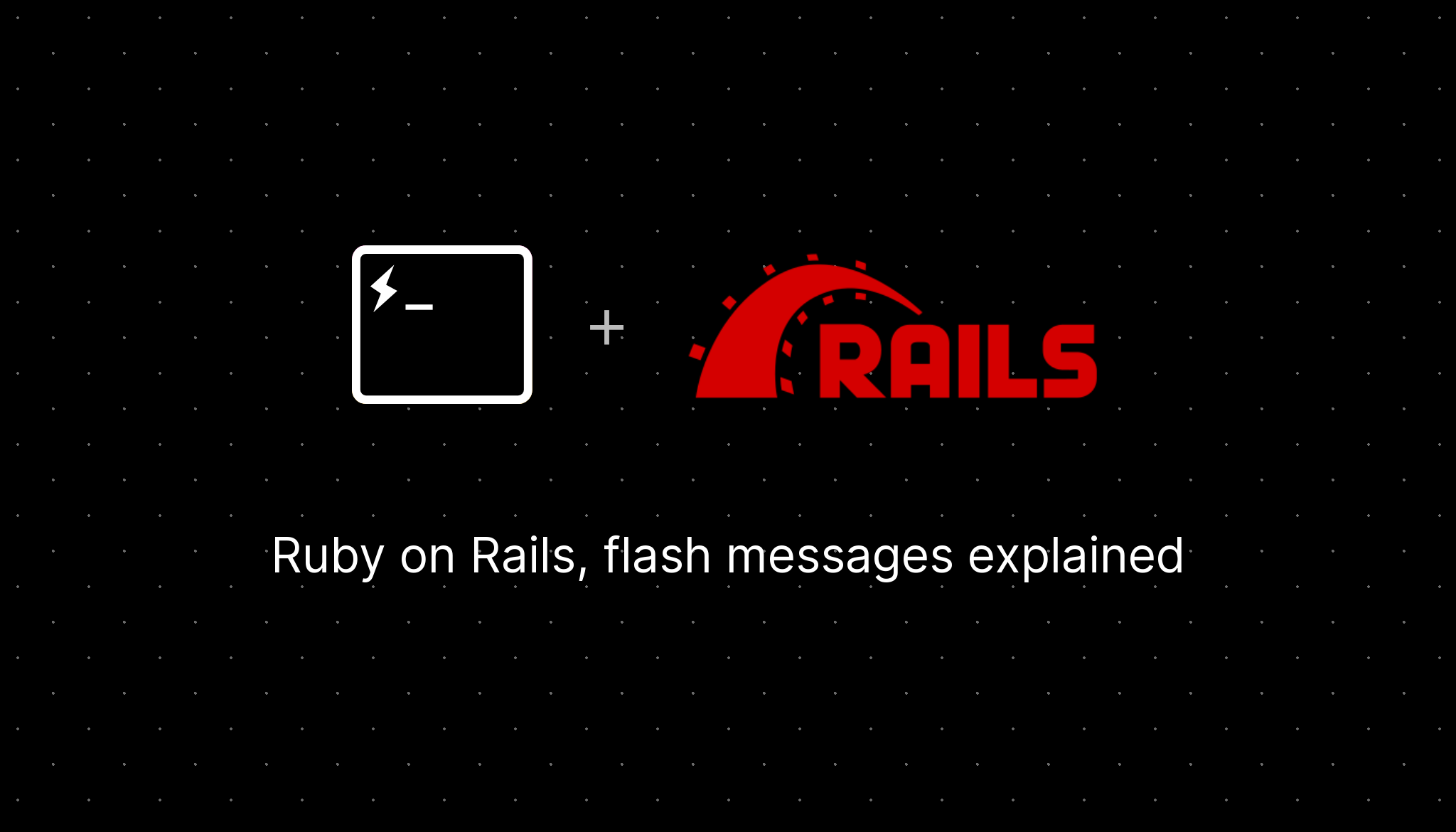 How To Use Rails Flash Messages Bootrails